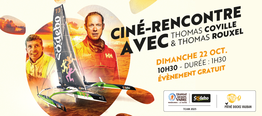 Ciné-rencontre avec Thomas Coville & Thomas Rouxel ! - Sodebo